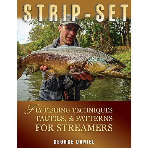 Strip-Set: Fly Fishing Techniques, Tactics, & Patterns for Streamers ...